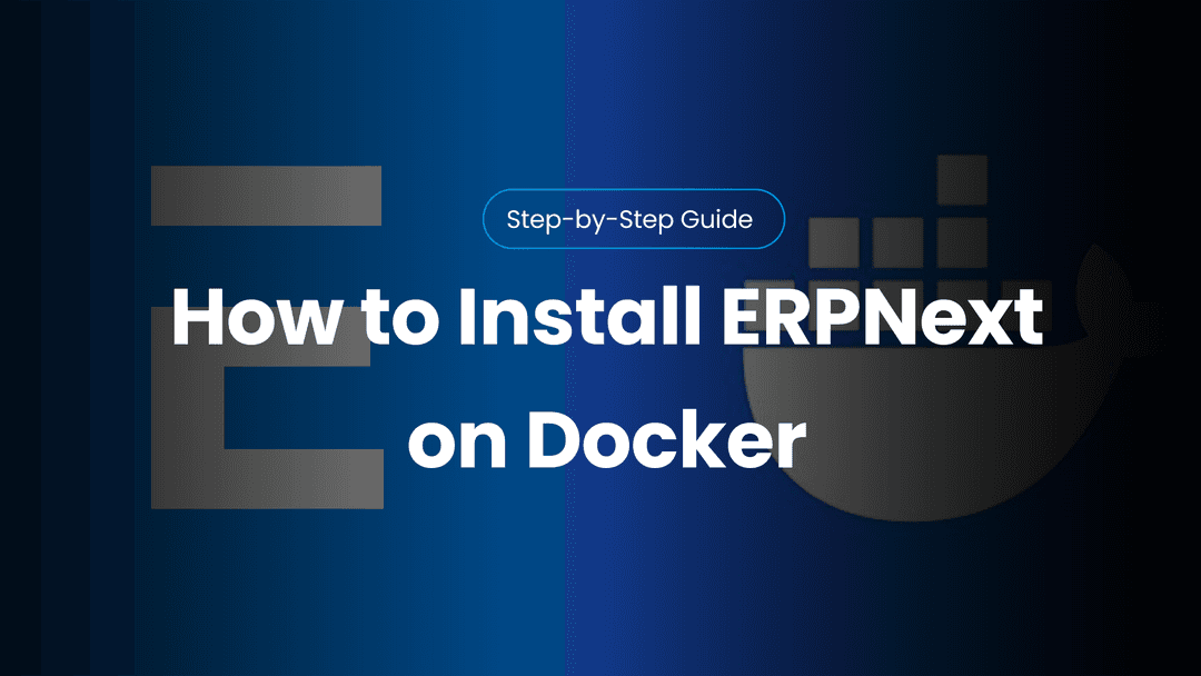 How to Install ERPNext on Docker (Step-by-Step Guide)
